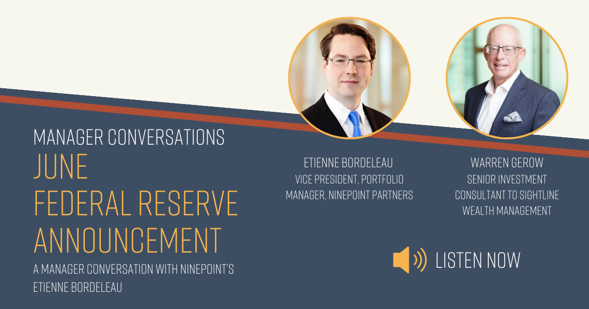 June Federal Reserve Announcement Conversation with Ninepoint’s Etienne ...